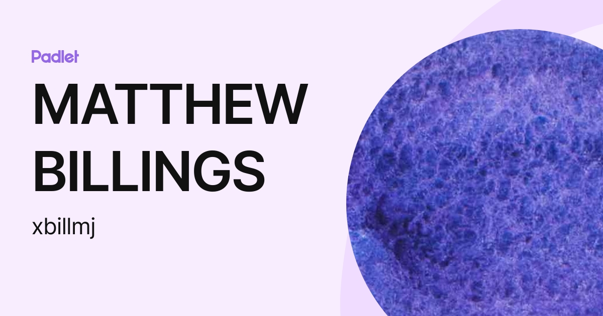 MATTHEW BILLINGS (xbillmj) profile | Padlet