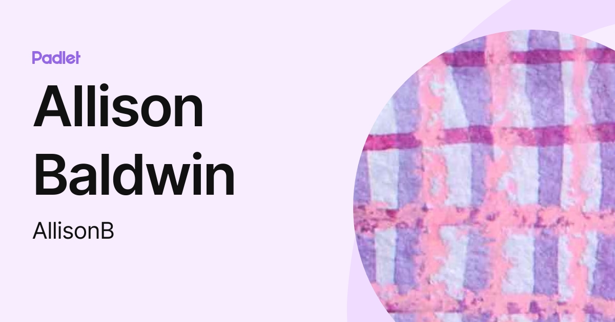 Allison Baldwin (AllisonB) profile | Padlet