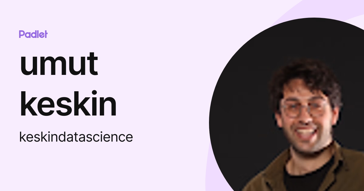 umut keskin (keskindatascience) profile | Padlet