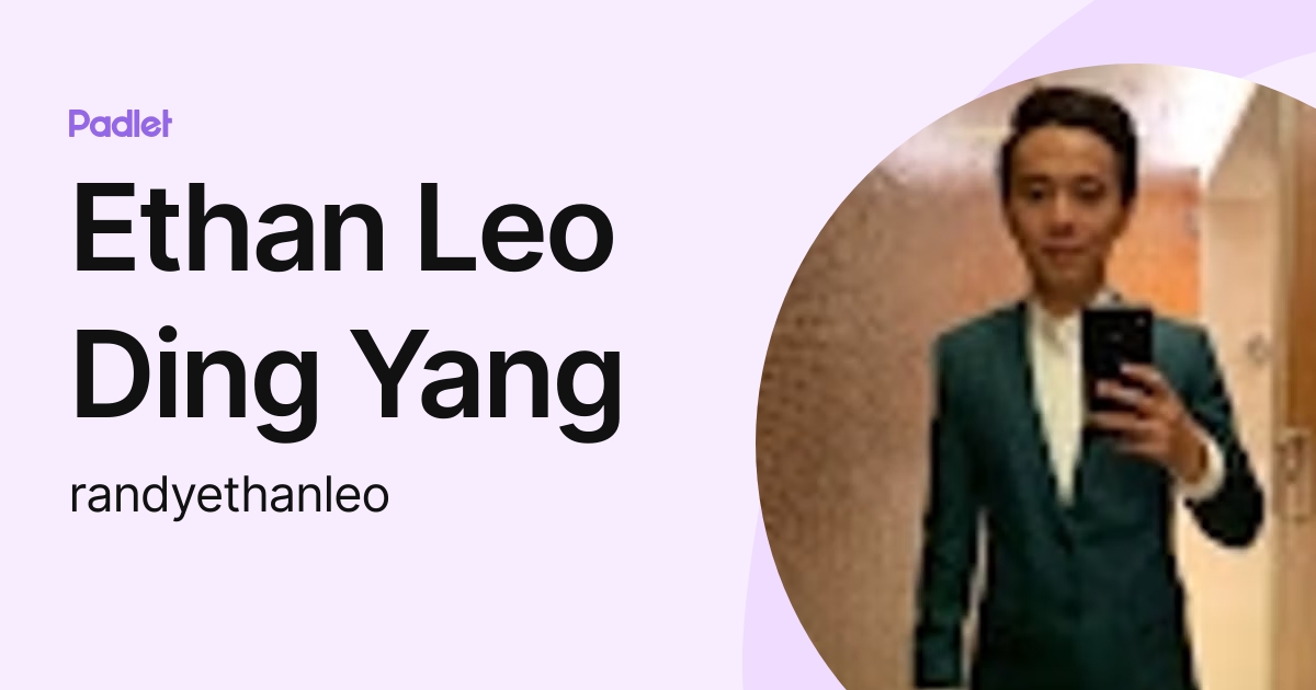 Ethan Leo Ding Yang (randyethanleo) profile | Padlet