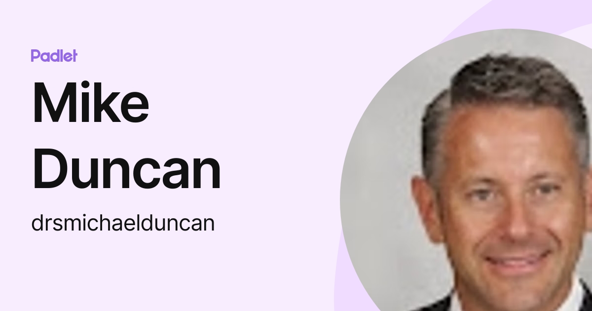 Mike Duncan (drsmichaelduncan) profile | Padlet