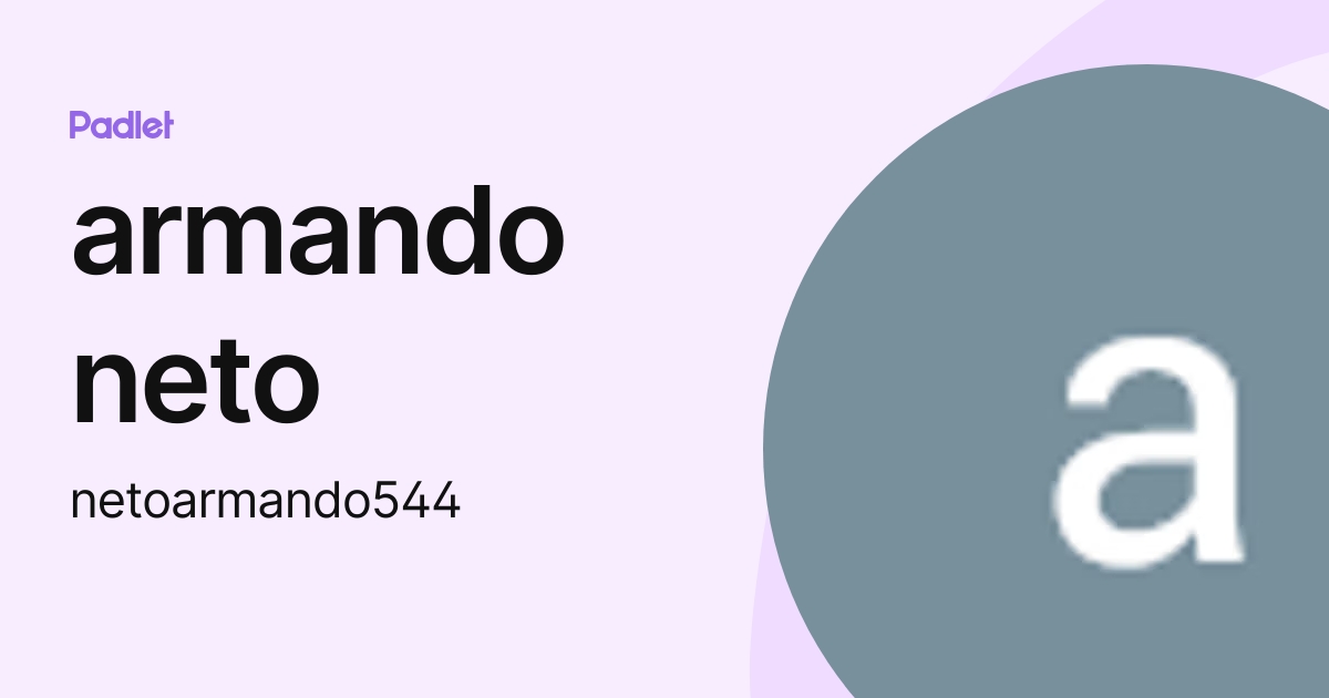armando neto (netoarmando544) profile | Padlet