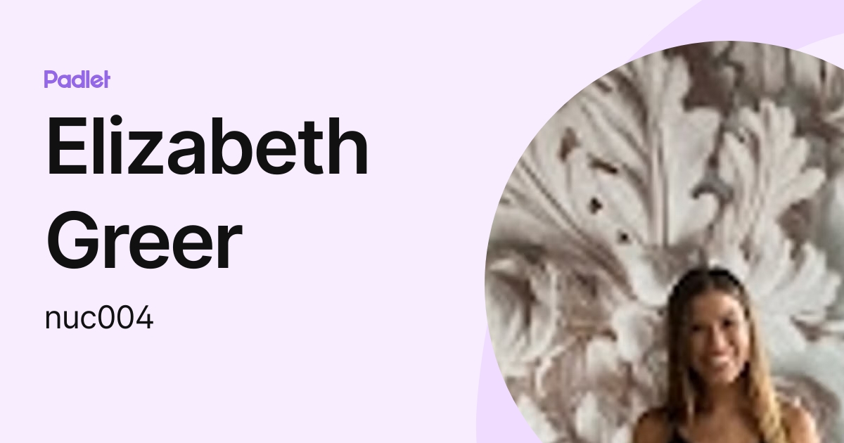 Elizabeth Greer (nuc004) profile | Padlet