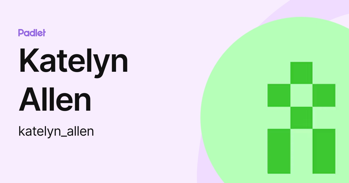 Katelyn Allen (katelyn_allen) profile | Padlet