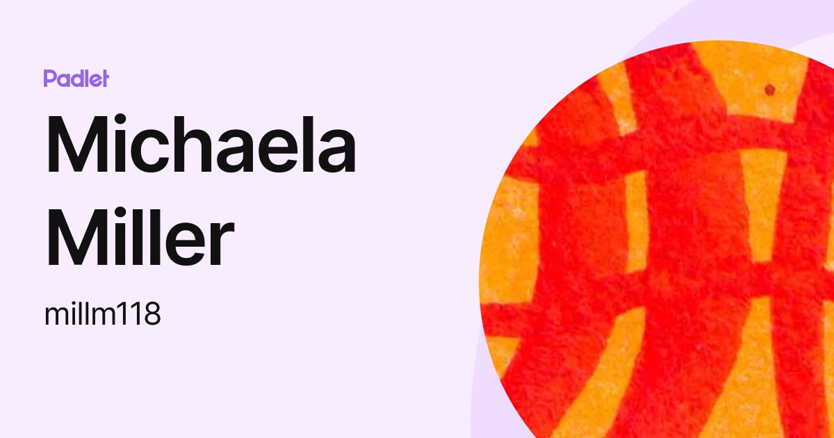 Michaela Miller (millm118) profile | Padlet