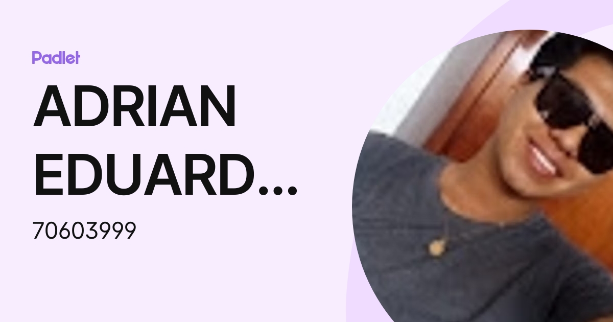 ADRIAN EDUARDO ENRIQUEZ CHAMBI (70603999) profile | Padlet