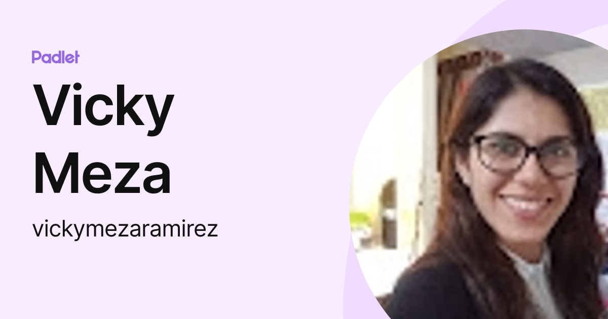 Vicky Meza (vickymezaramirez) profile | Padlet