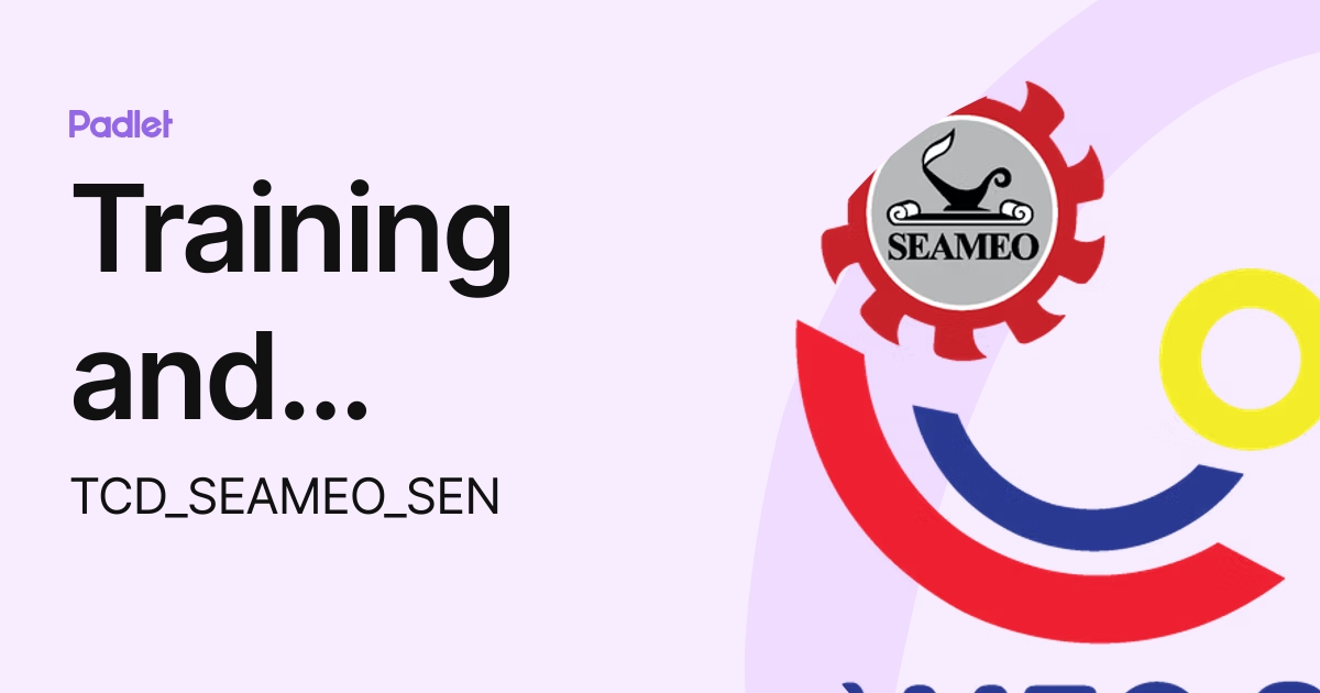 Training and Consultation Division (TCD_SEAMEO_SEN) profile | Padlet