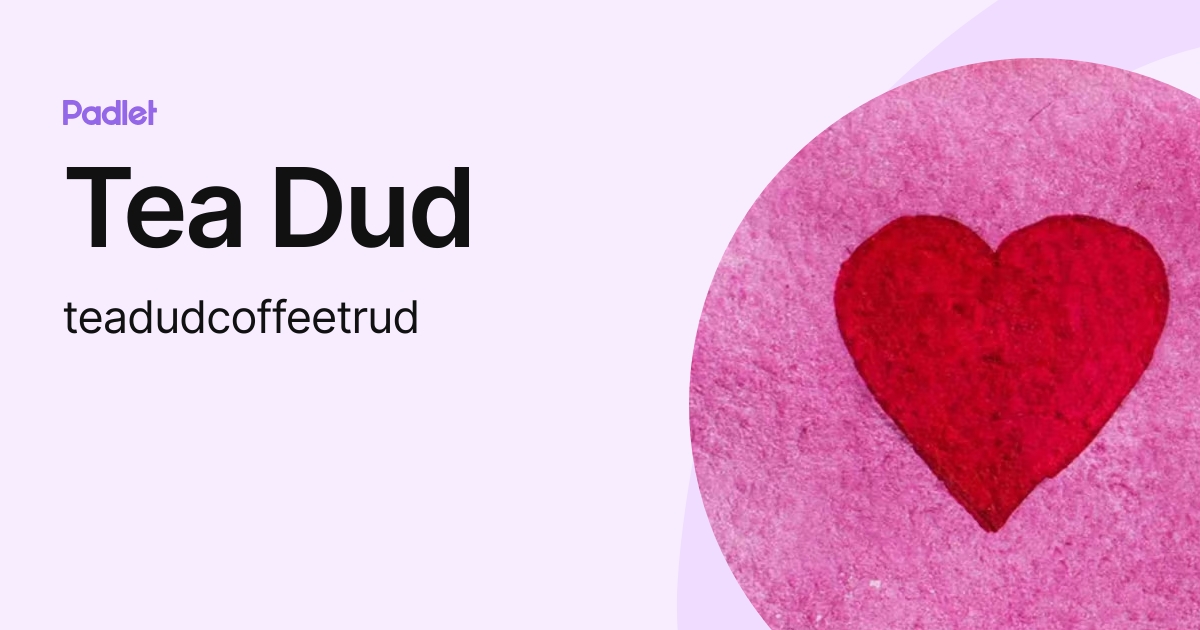 Tea Dud (teadudcoffeetrud) profile | Padlet