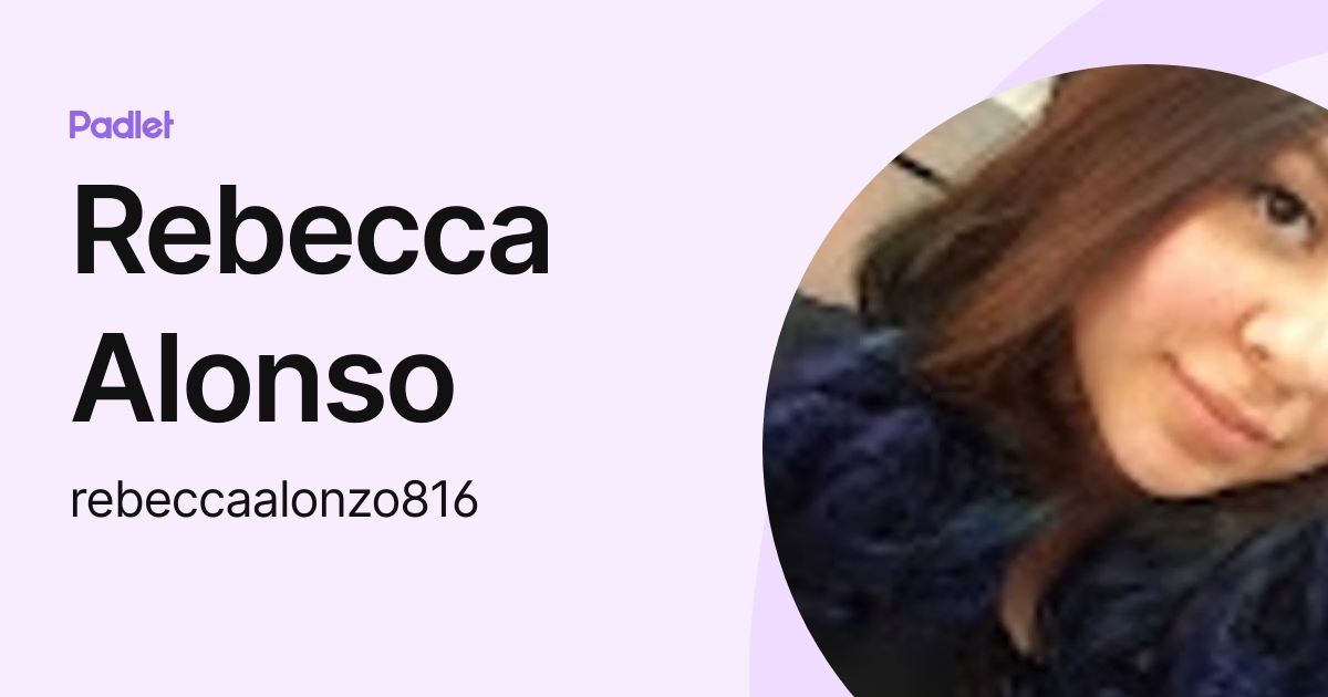 Rebecca Alonso (rebeccaalonzo816) profile | Padlet
