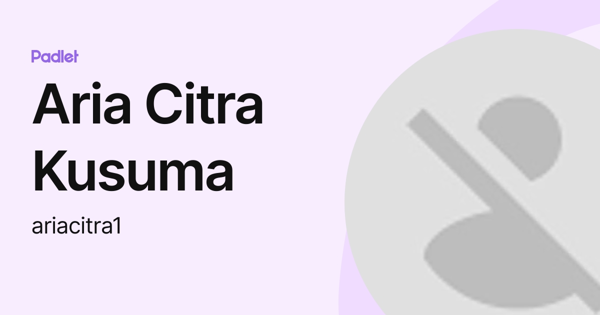 Aria Citra Kusuma (ariacitra1) profile | Padlet
