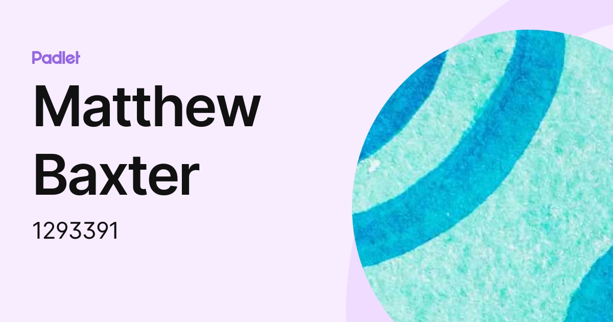 Matthew Baxter (1293391) profile | Padlet