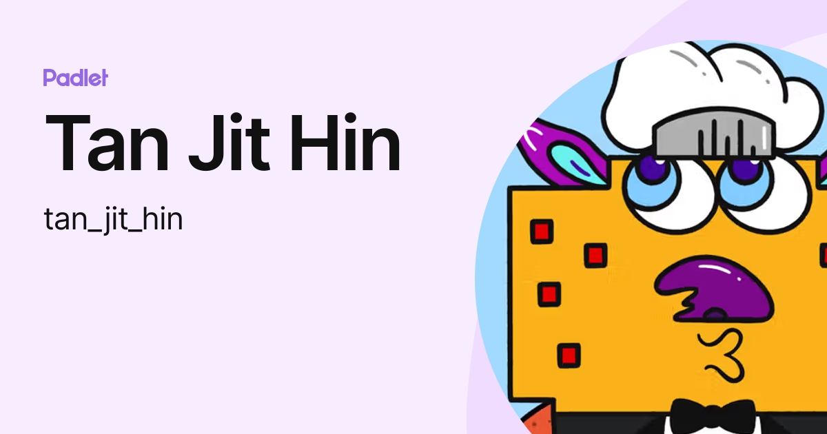 Tan Jit Hin (tan_jit_hin) profile | Padlet