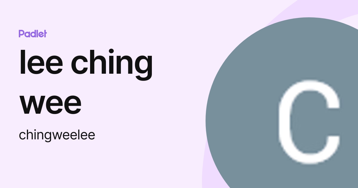 lee ching wee (chingweelee) profile | Padlet