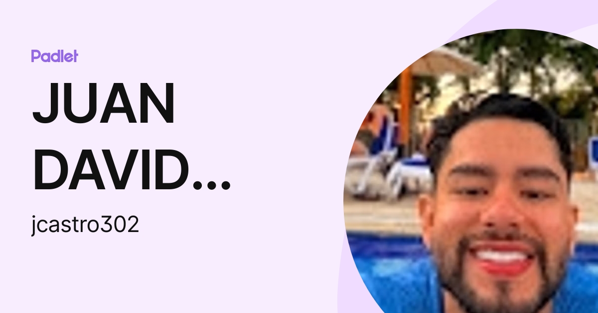 JUAN DAVID CASTRO PLAZAS (jcastro302) profile | Padlet