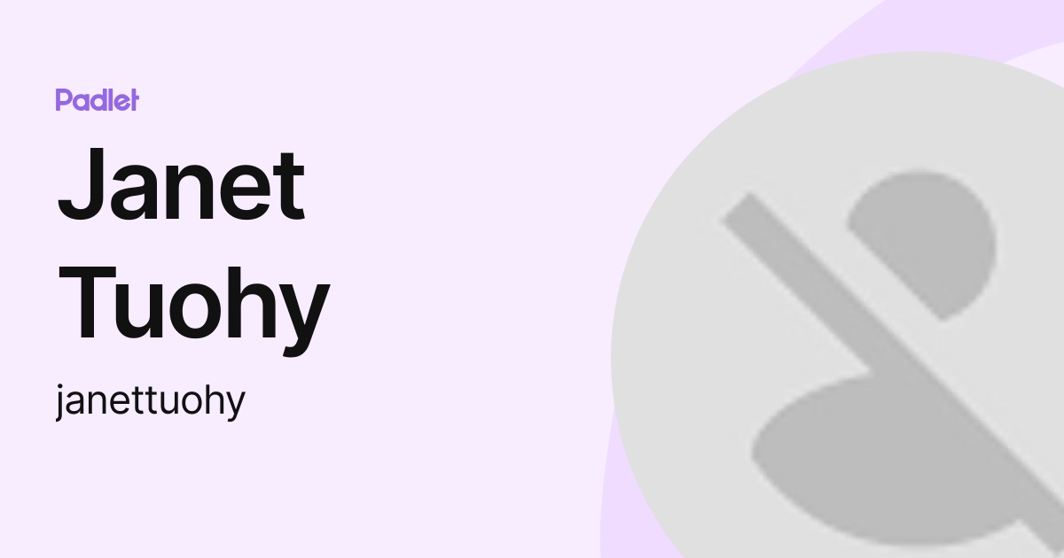 Janet Tuohy (janettuohy) profile | Padlet