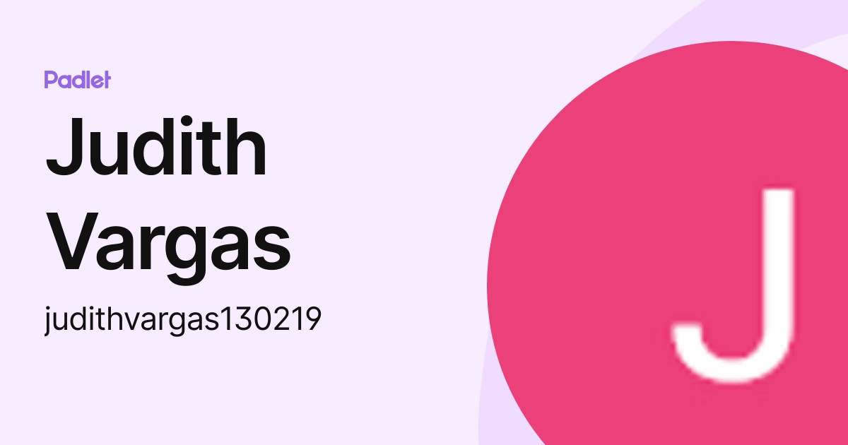 Judith Vargas (judithvargas130219) profile | Padlet