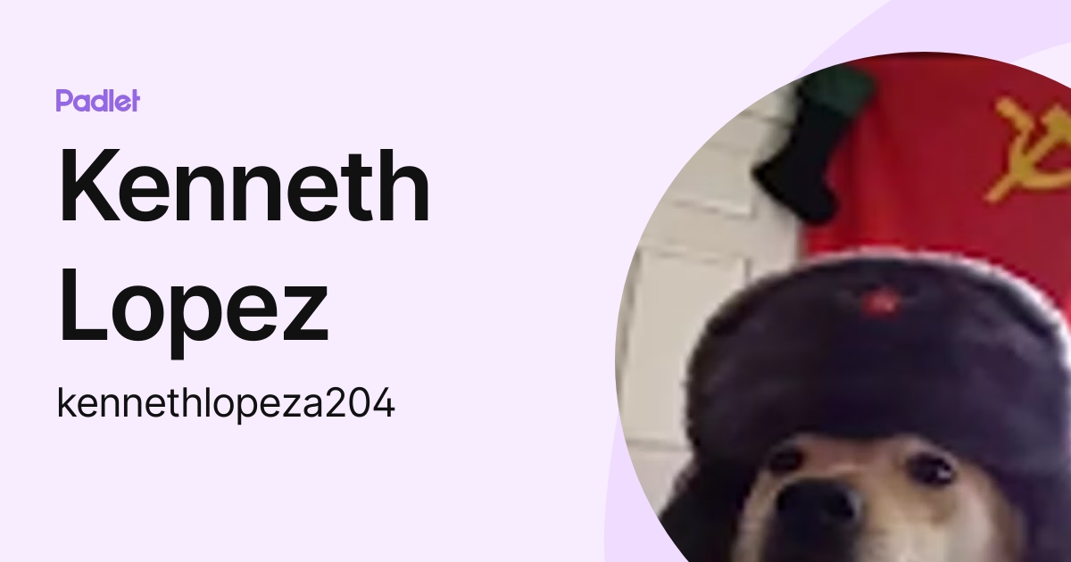 Kenneth Lopez (kennethlopeza204) profile | Padlet