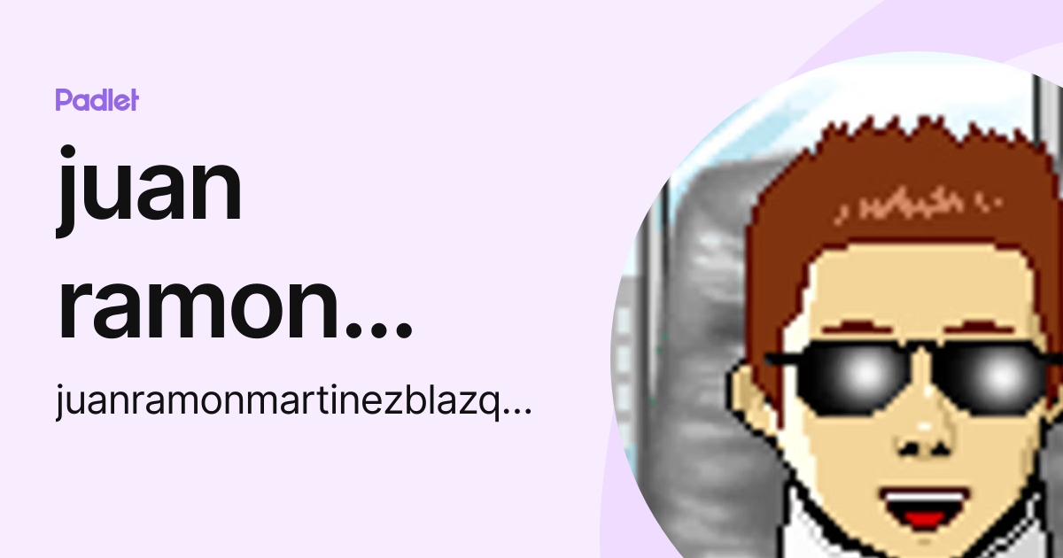 juan ramon martinez blazquez (juanramonmartinezblazquez) profile | Padlet
