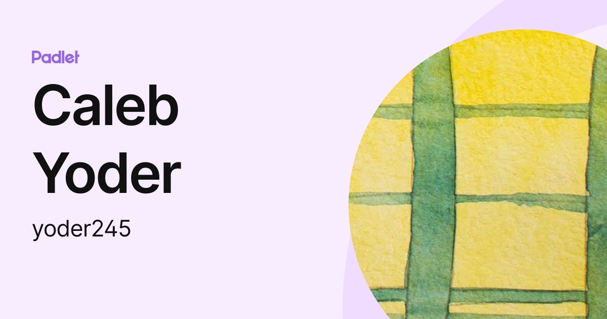 Caleb Yoder (yoder245) profile | Padlet