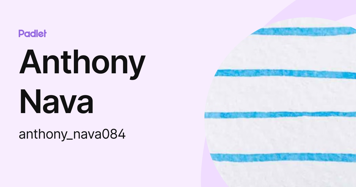 Anthony Nava (anthony_nava084) profile | Padlet