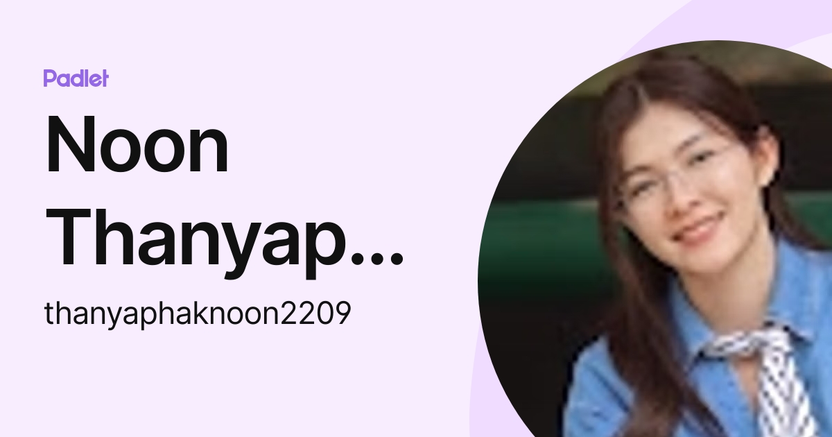 Noon Thanyaphak (thanyaphaknoon2209) profile | Padlet