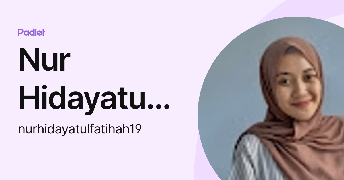 Nur Hidayatul Fatihah (nurhidayatulfatihah19) profile | Padlet