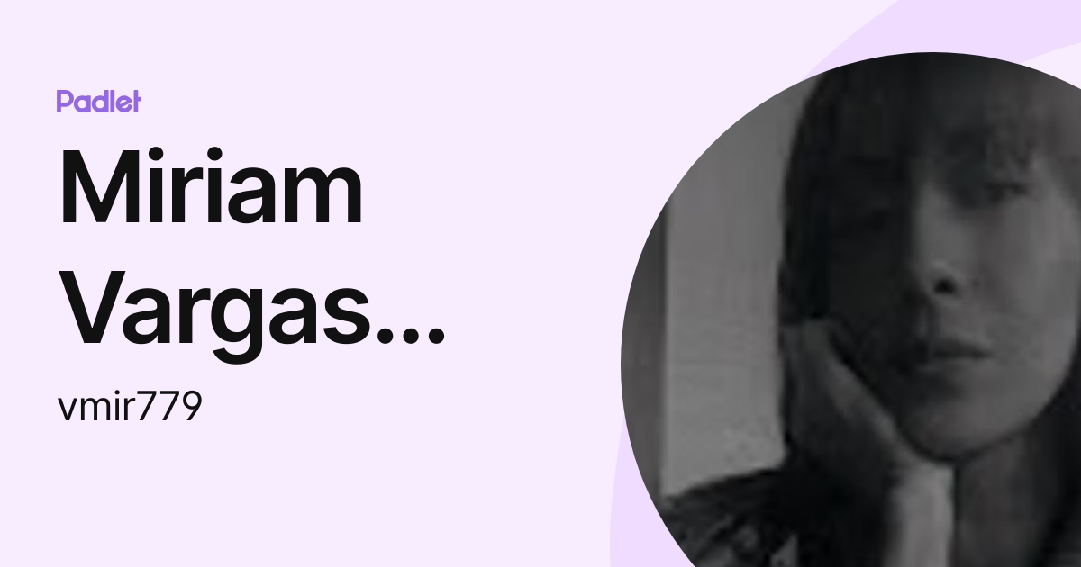 Miriam Vargas Hernández (vmir779) profile | Padlet