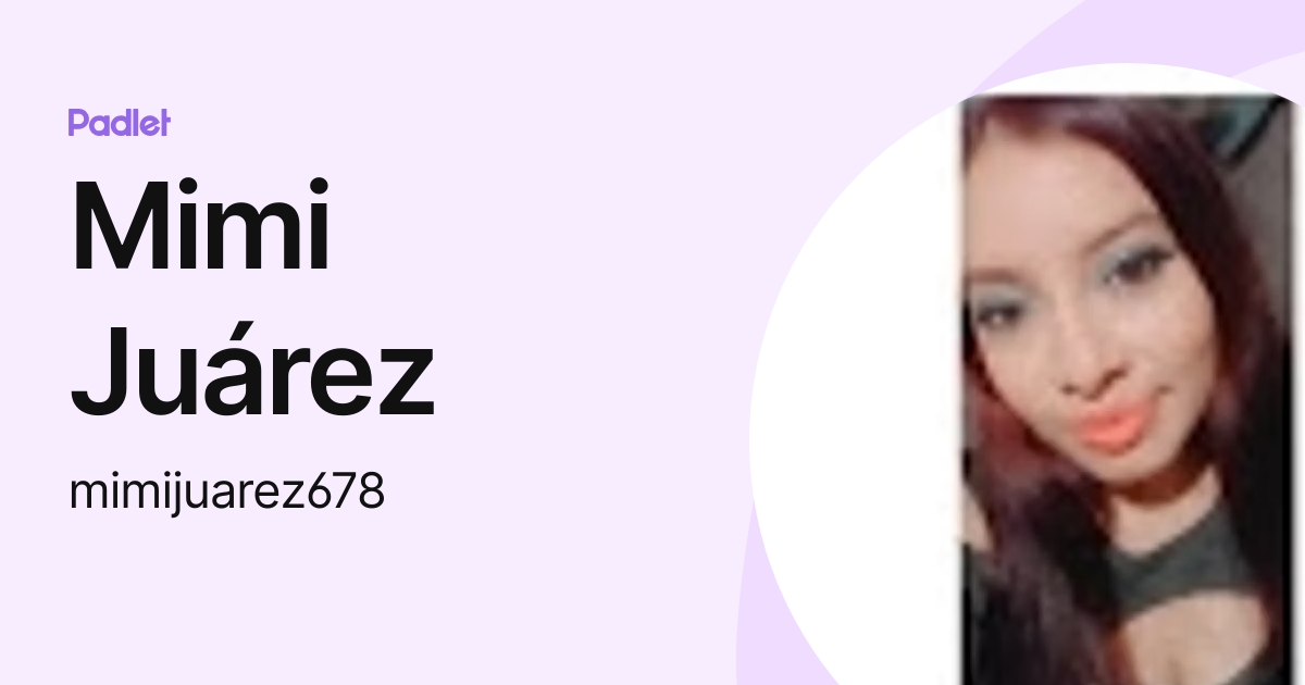 Mimi Juárez (mimijuarez678) profile | Padlet