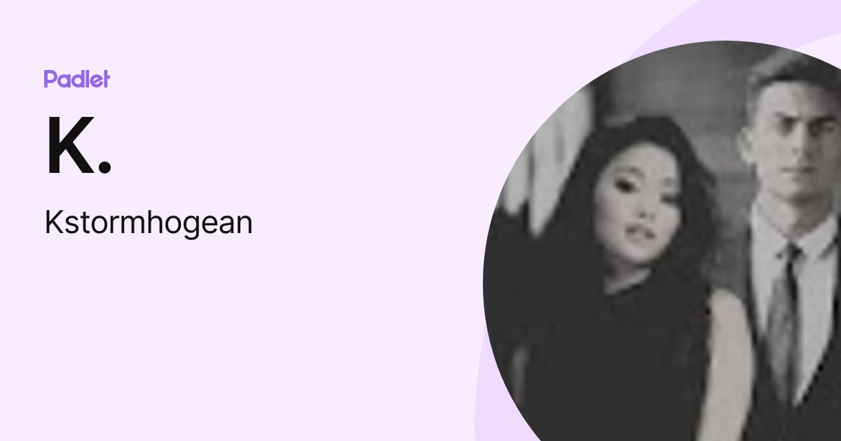 K. (Kstormhogean) profile | Padlet