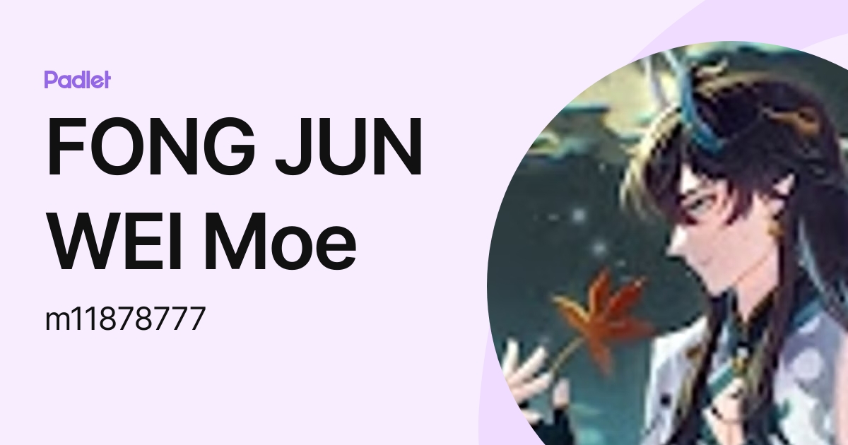 FONG JUN WEI Moe (m11878777) profile | Padlet