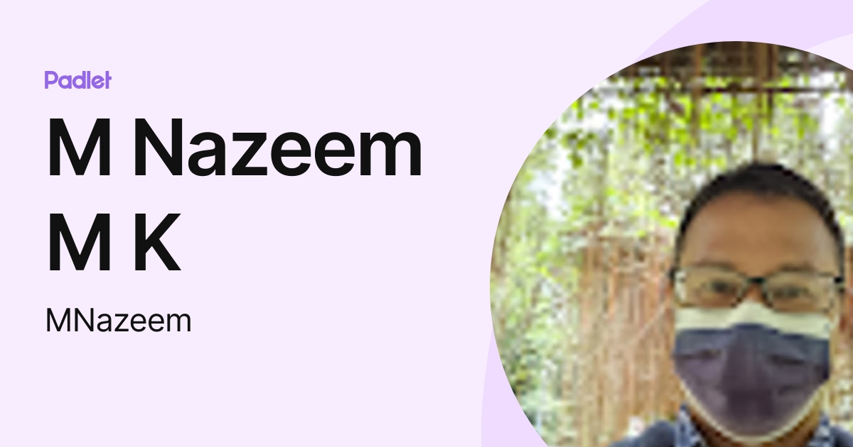 M Nazeem M K (MNazeem) profile | Padlet