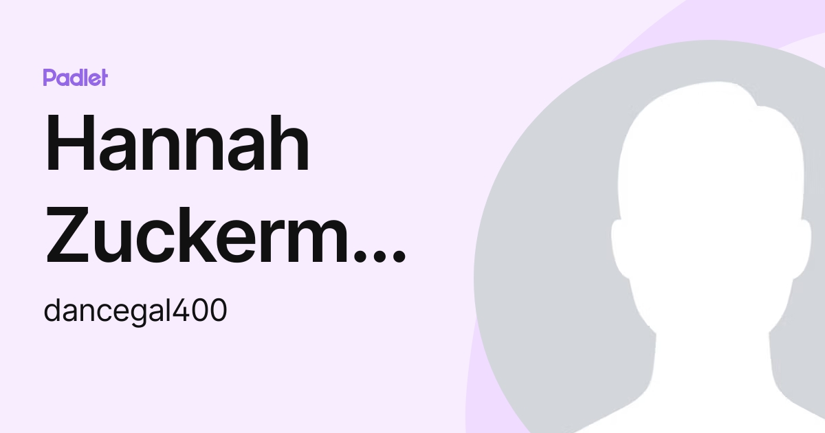 Hannah Zuckerman (dancegal400) profile | Padlet