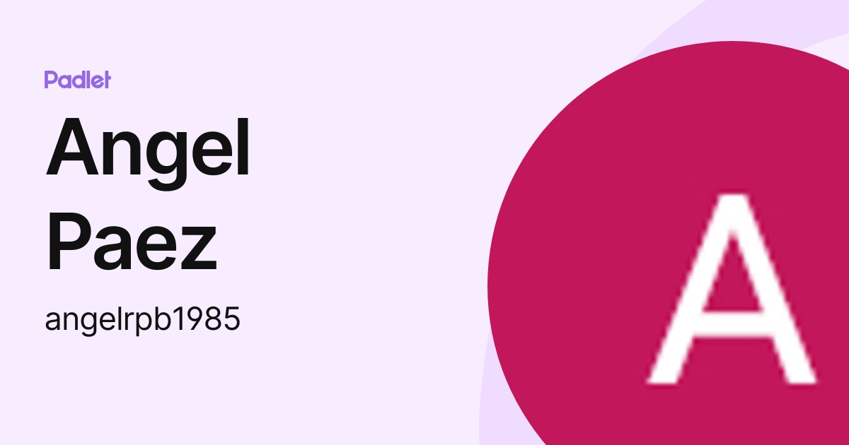 Angel Paez (angelrpb1985) profile | Padlet