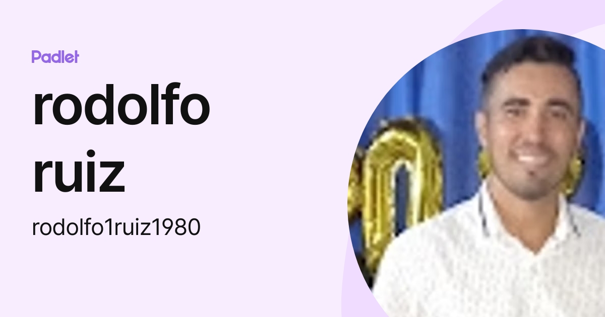 rodolfo ruiz (rodolfo1ruiz1980) profile | Padlet