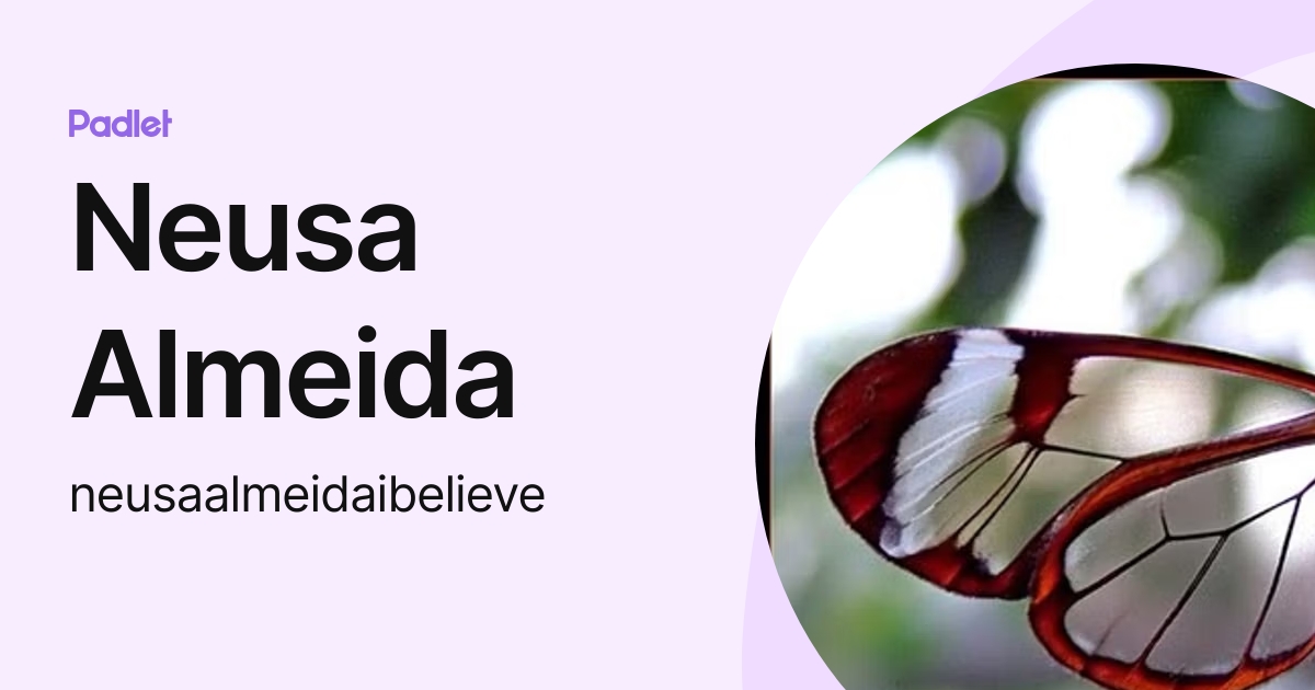 Neusa Almeida (neusaalmeidaibelieve) profile | Padlet
