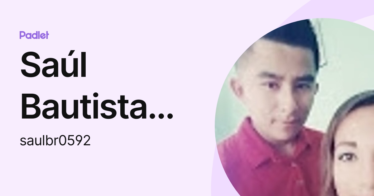 Saúl Bautista Ramírez (saulbr0592) profile | Padlet