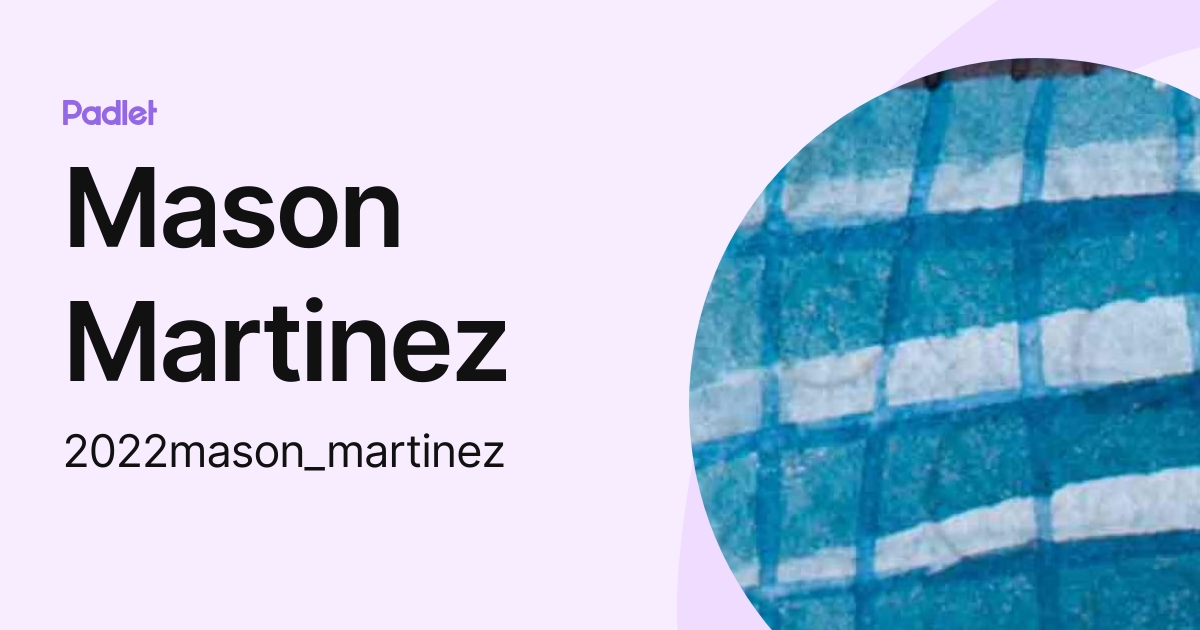 Mason Martinez (2022mason_martinez) profile | Padlet