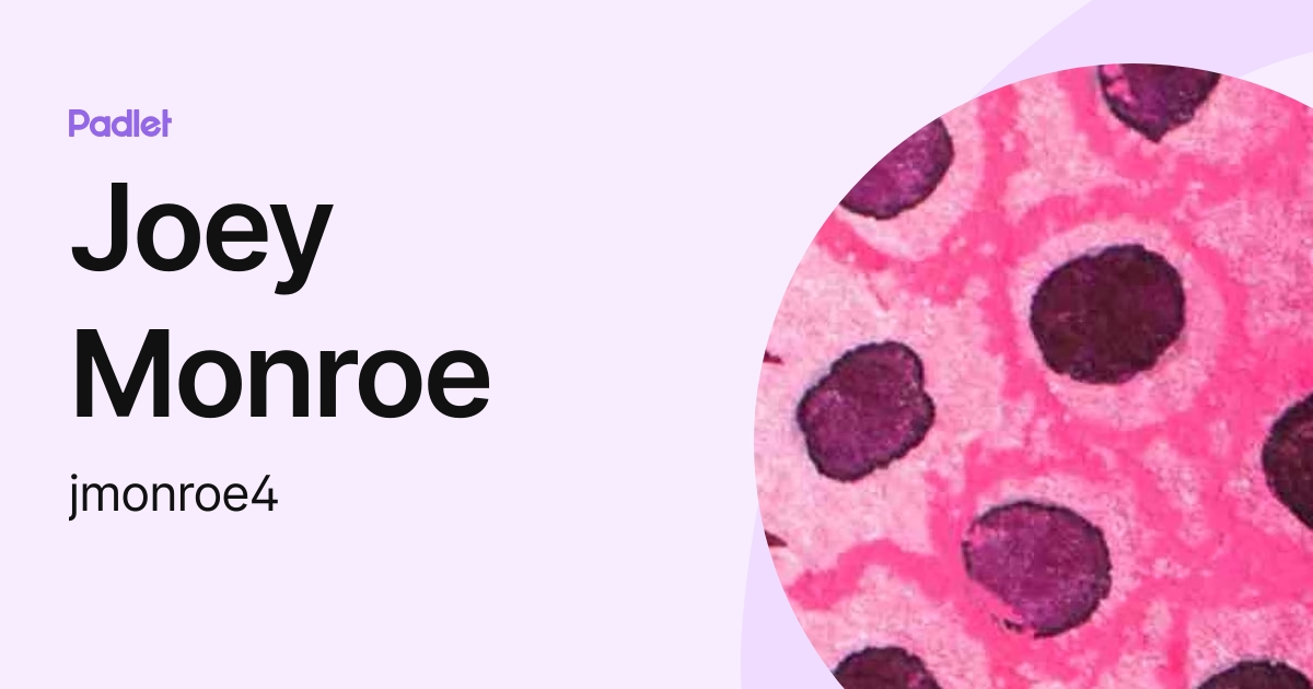 Joey Monroe (jmonroe4) profile | Padlet