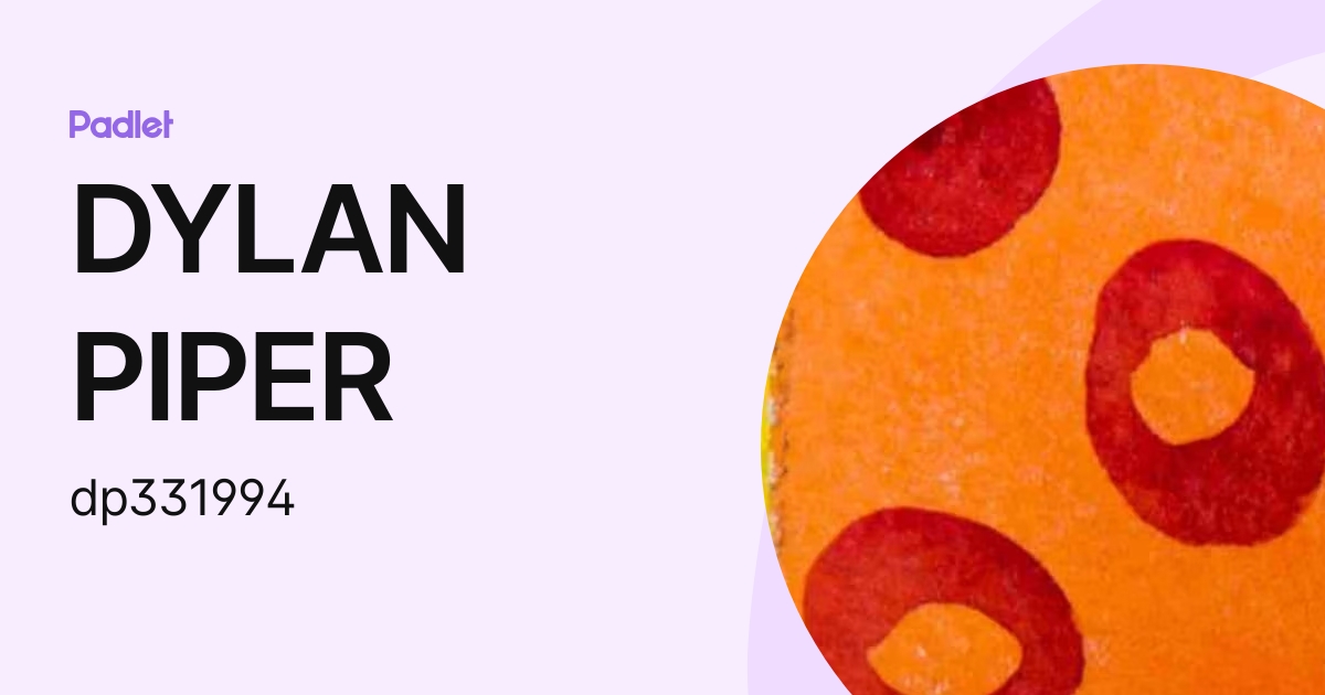 DYLAN PIPER (dp331994) profile | Padlet