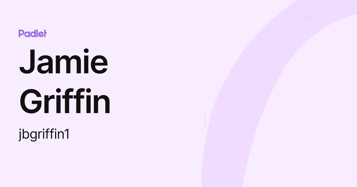 Jamie Griffin (jbgriffin1) profile | Padlet