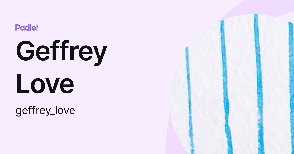 Geffrey Love (geffrey_love) profile | Padlet