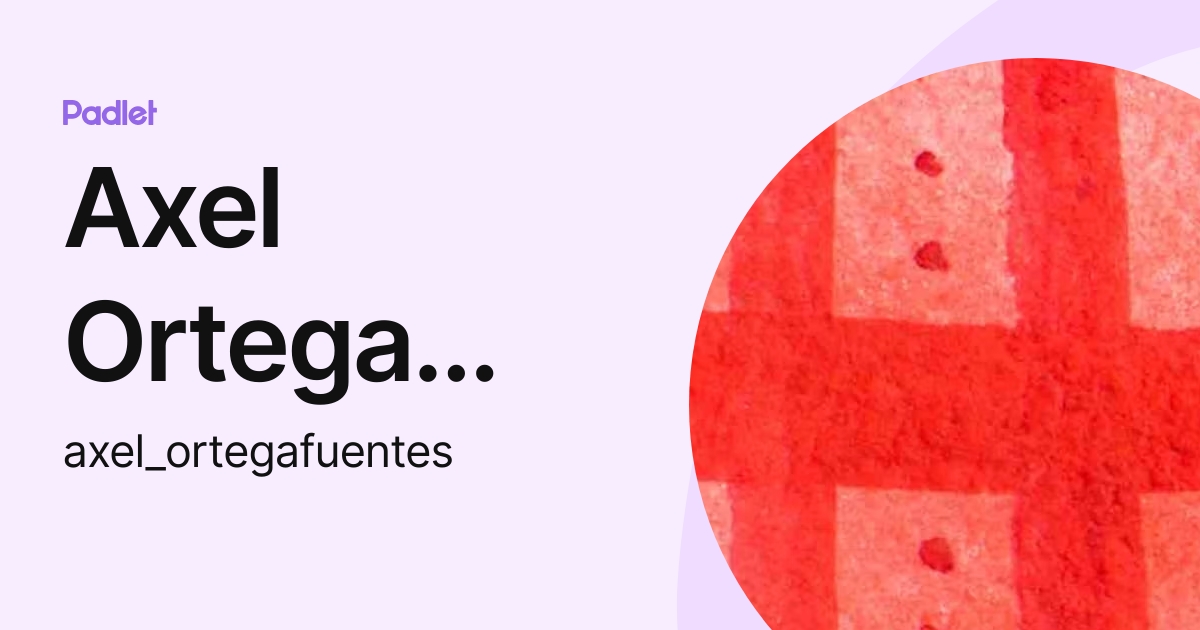 Axel Ortega Fuentes (axel_ortegafuentes) profile | Padlet
