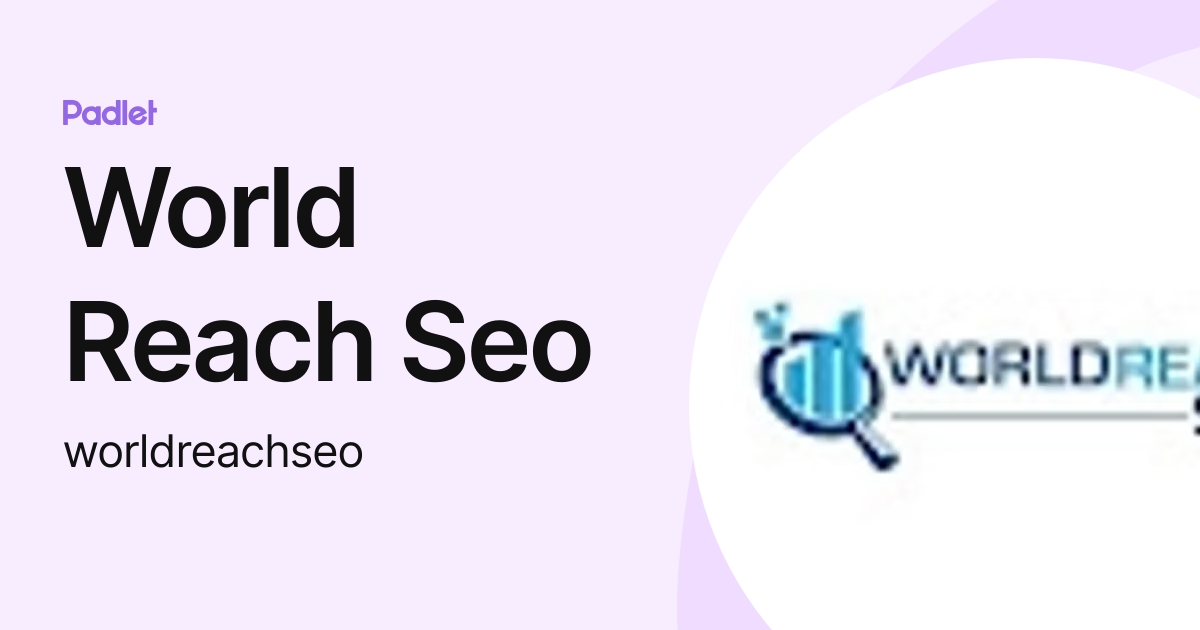 World Reach Seo (worldreachseo) profile | Padlet