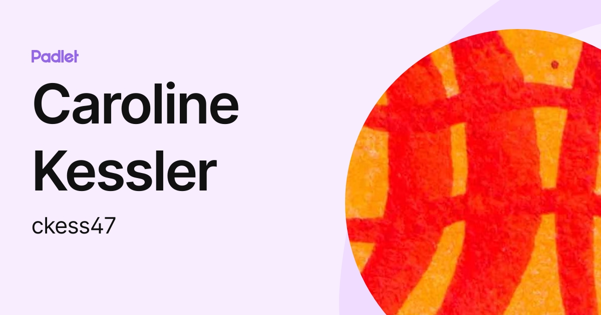 Caroline Kessler (ckess47) profile | Padlet