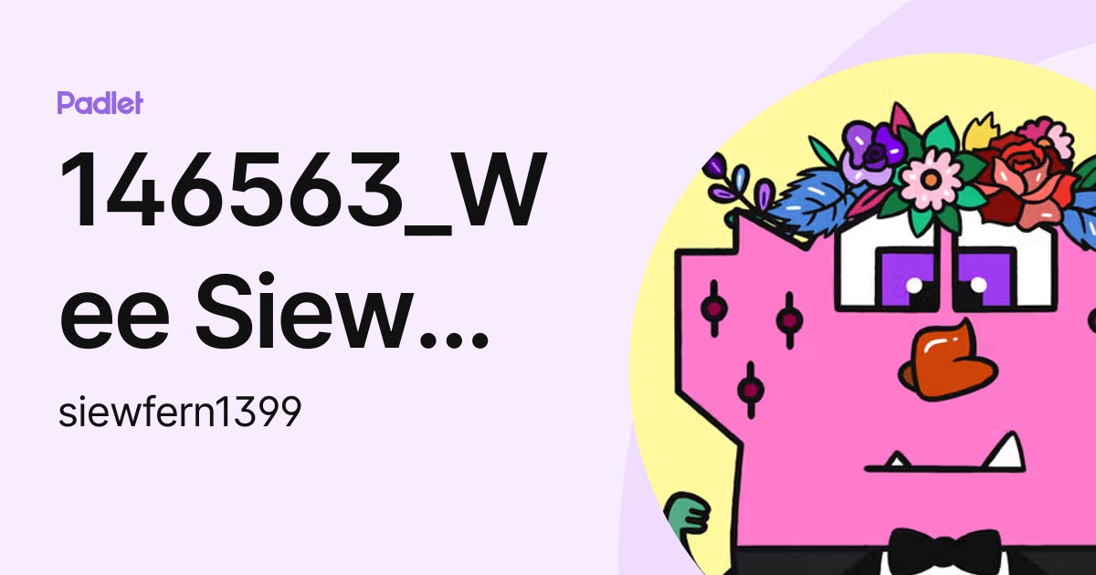 146563_Wee Siew Fern (siewfern1399) profile | Padlet