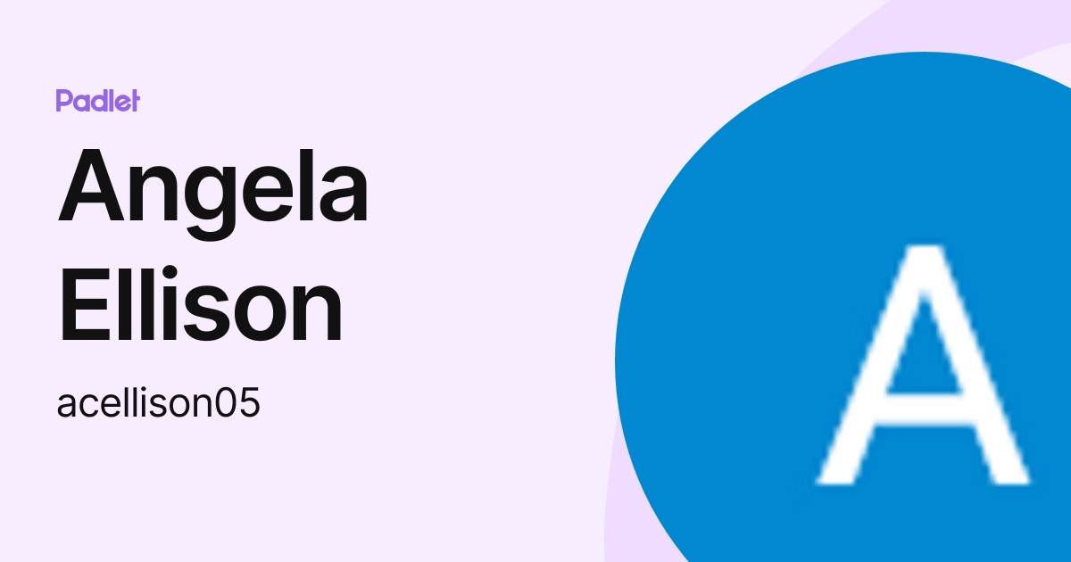 Angela Ellison (acellison05) profile | Padlet