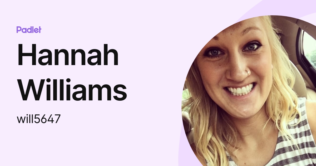 Hannah Williams (will5647) profile | Padlet