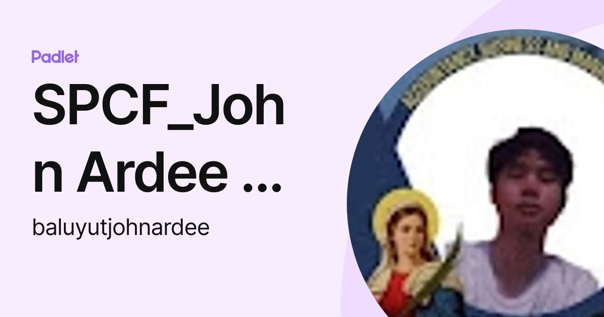 SPCF_John Ardee R. Baluyut (baluyutjohnardee) profile | Padlet