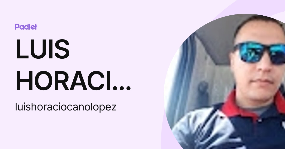 LUIS HORACIO CANO LOPEZ (luishoraciocanolopez) profile | Padlet